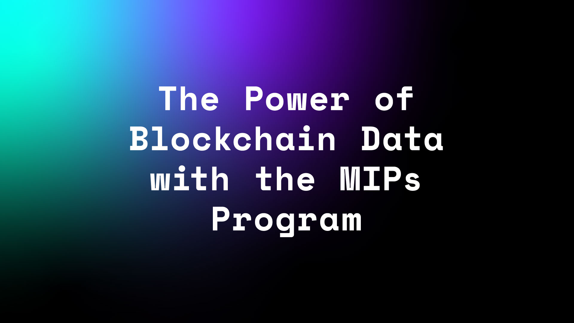 The Power of Blockchain Data with the MIPs Program - The Official Pinax Blog