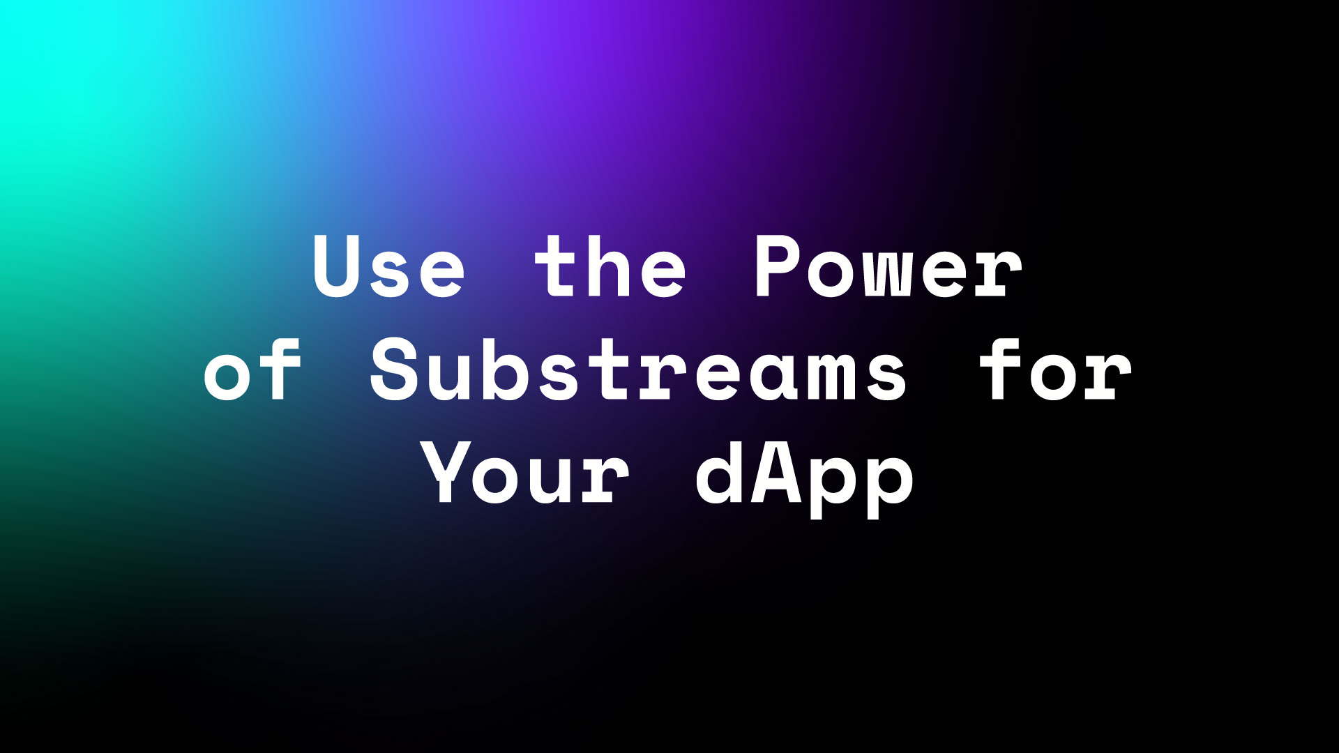 Use the Power of Substreams for Your dApp - The Official Pinax Blog