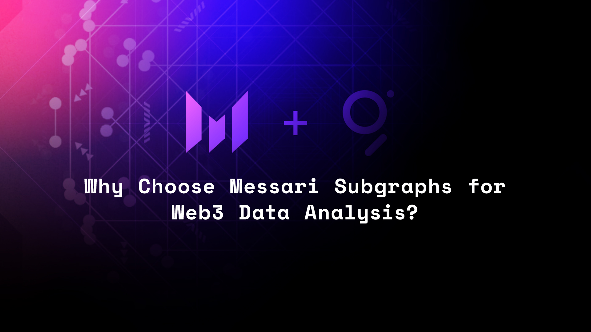 Why Choose Messari Subgraphs for Web3 Data Analysis? - The Official Pinax Blog