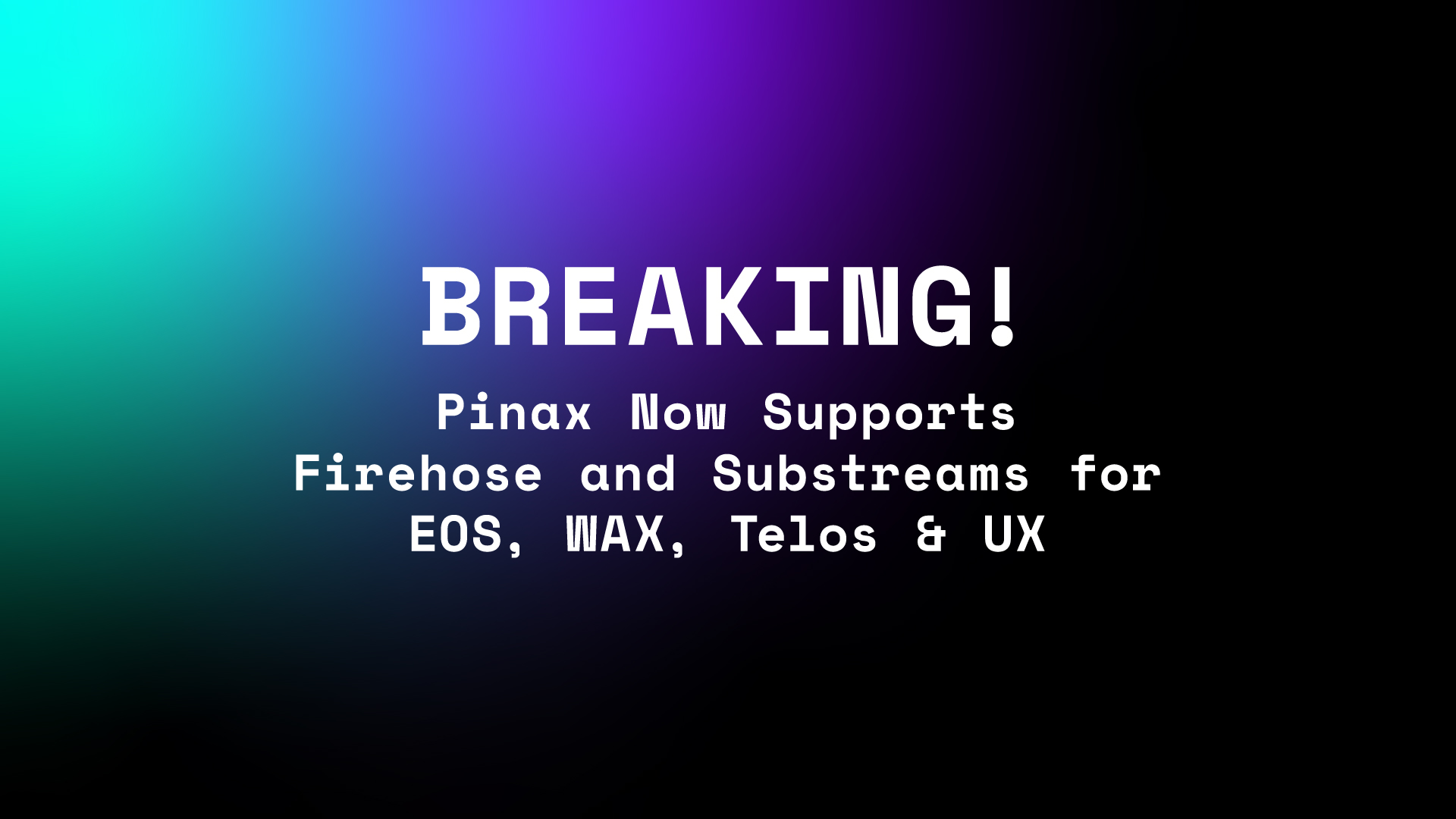 Breaking! Pinax Now Supports Firehose and Substreams for EOS, WAX, Telos & UX - The Official ...
