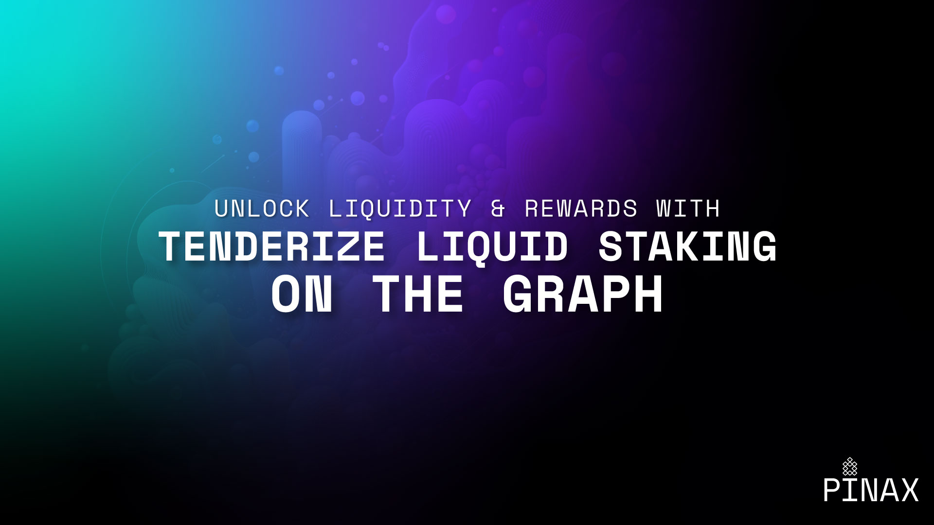 Unlock Liquidity & Rewards with Tenderize Liquid Staking on The Graph - The Official Pinax Blog