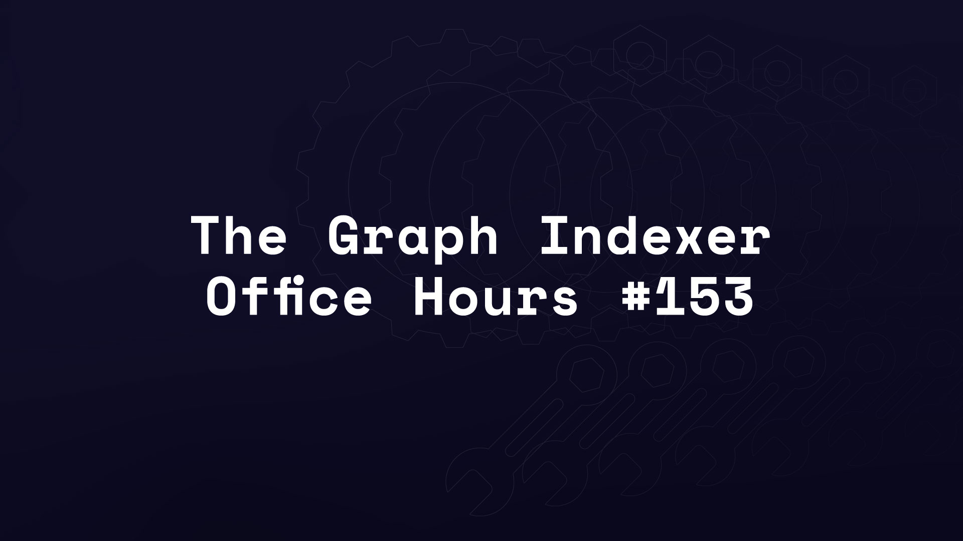 The Graph Indexer Office Hours #153 - The Official Pinax Blog