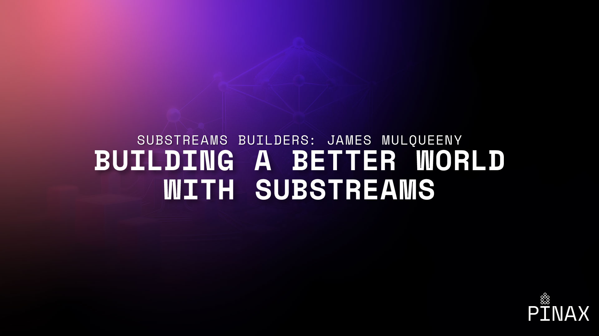 Substreams Builders: James Mulqueeny, Building a Better World with Substreams - The Official ...