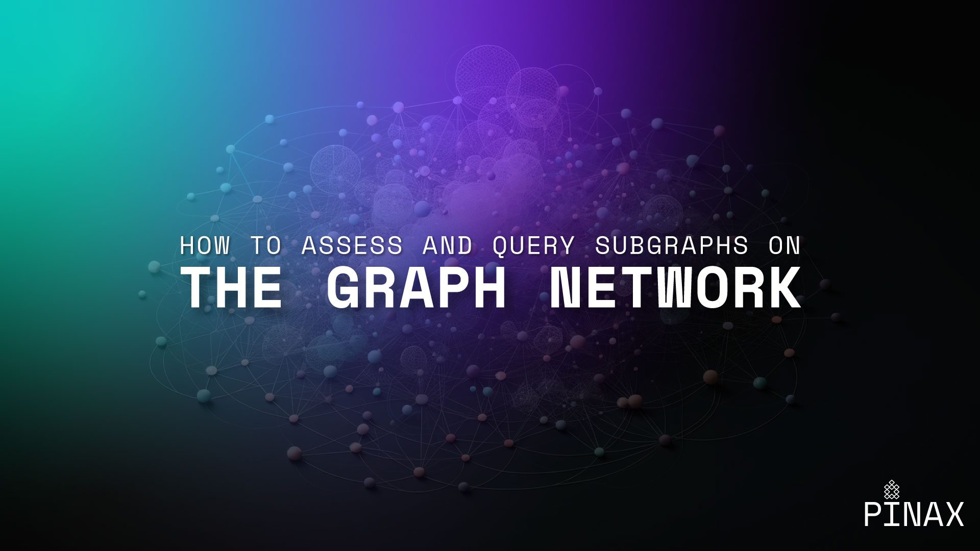 How to Assess and Query Subgraphs on The Graph Network - The Official Pinax Blog