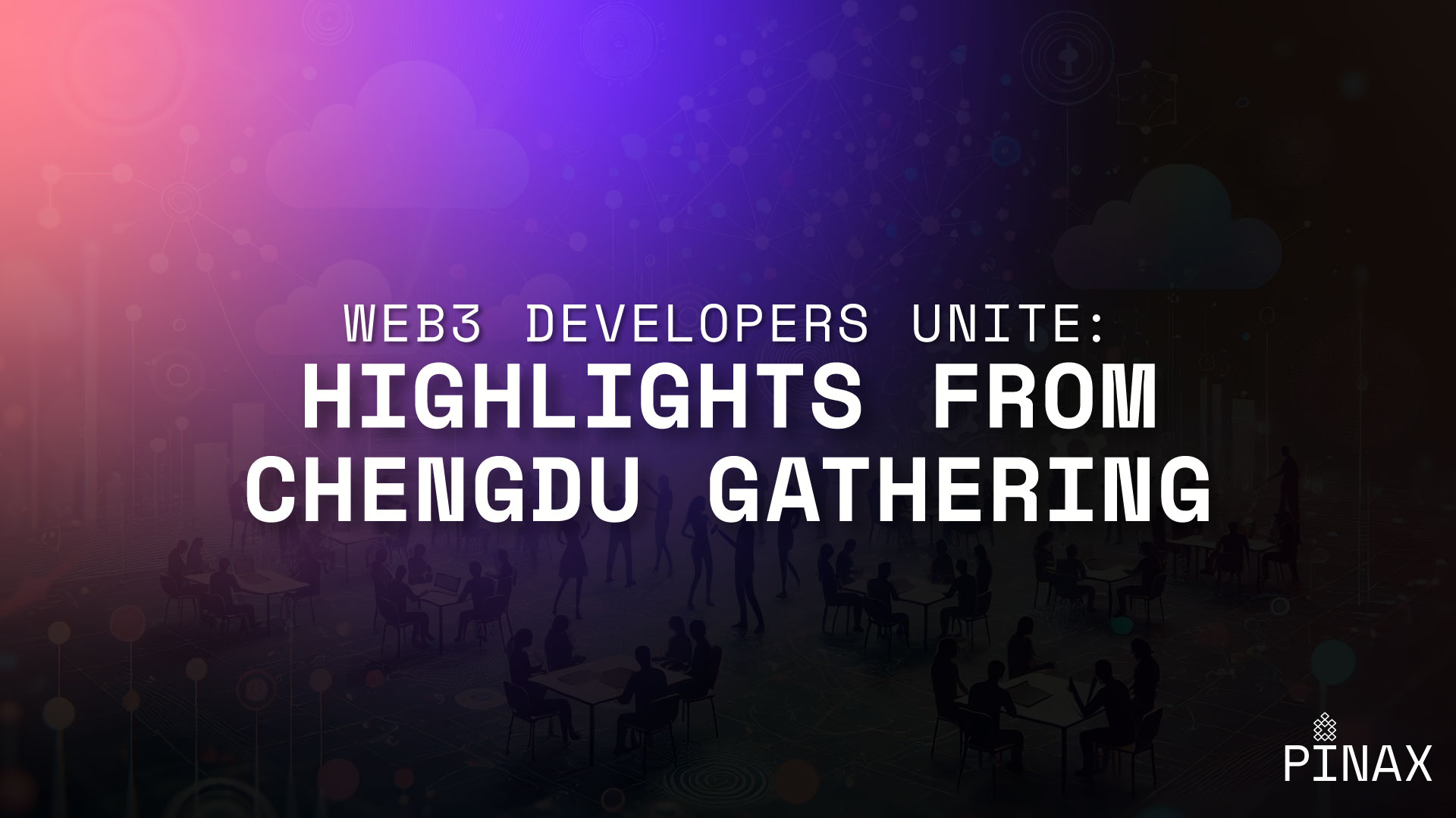 Web3 Developers Unite: Highlights from Chengdu Gathering - The Official Pinax Blog