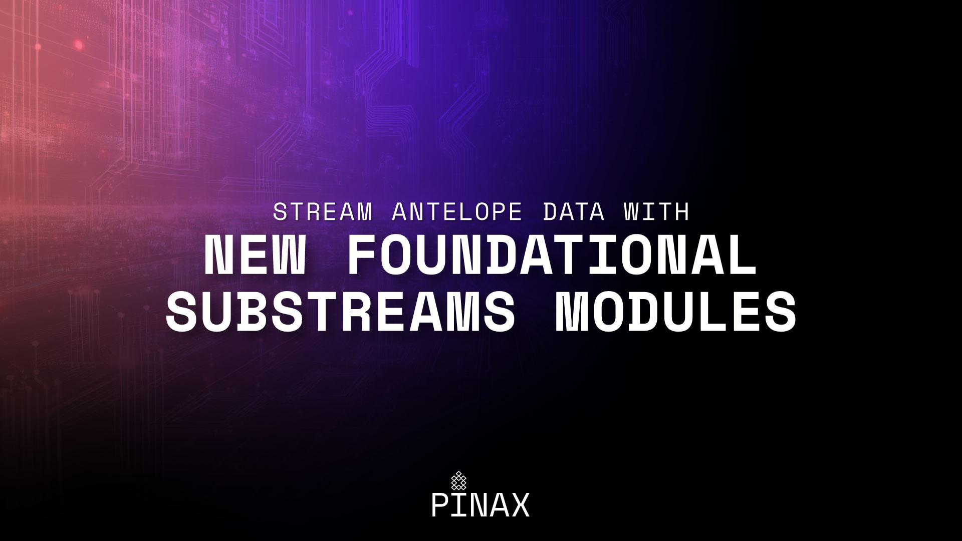 Stream Seamless Antelope Data with Epic New Foundational Substreams Modules - The Official Pinax ...