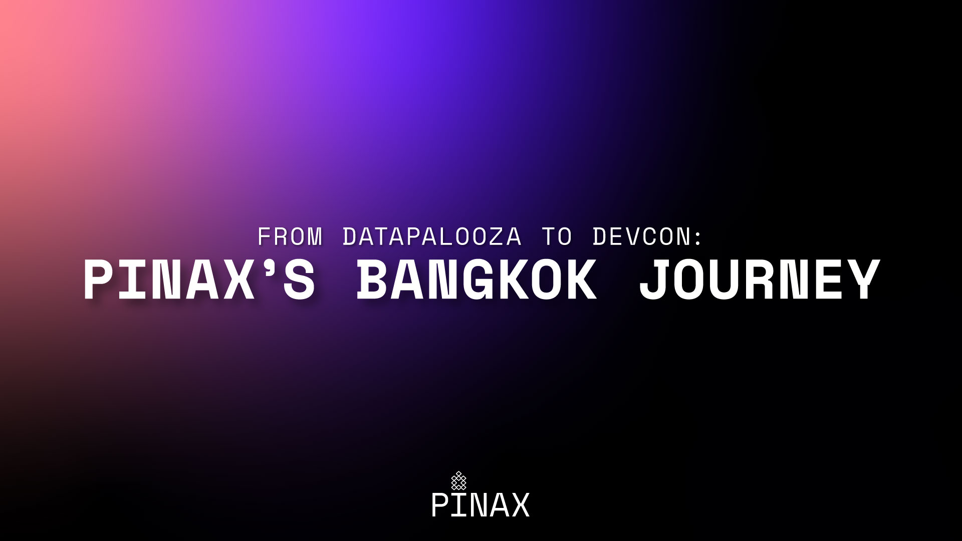 From Datapalooza to Devcon: Pinax’s Bangkok Journey - The Official Pinax Blog