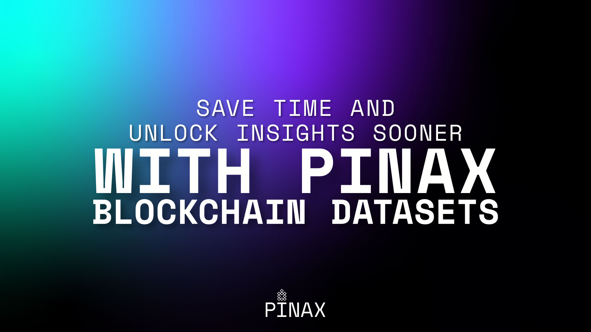Save Time and Unlock Insights Sooner with Pinax Blockchain Datasets - The Official Pinax Blog
