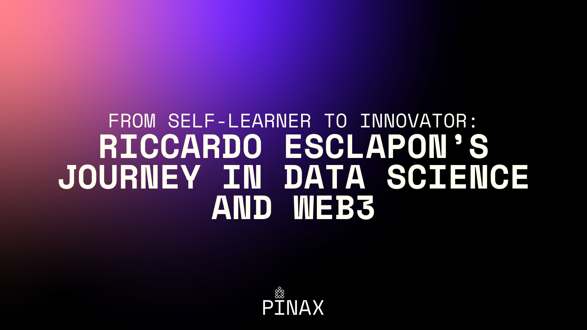 From Self-Learner to Innovator: Riccardo Esclapon’s Journey in Data Science and Web3 - The ...